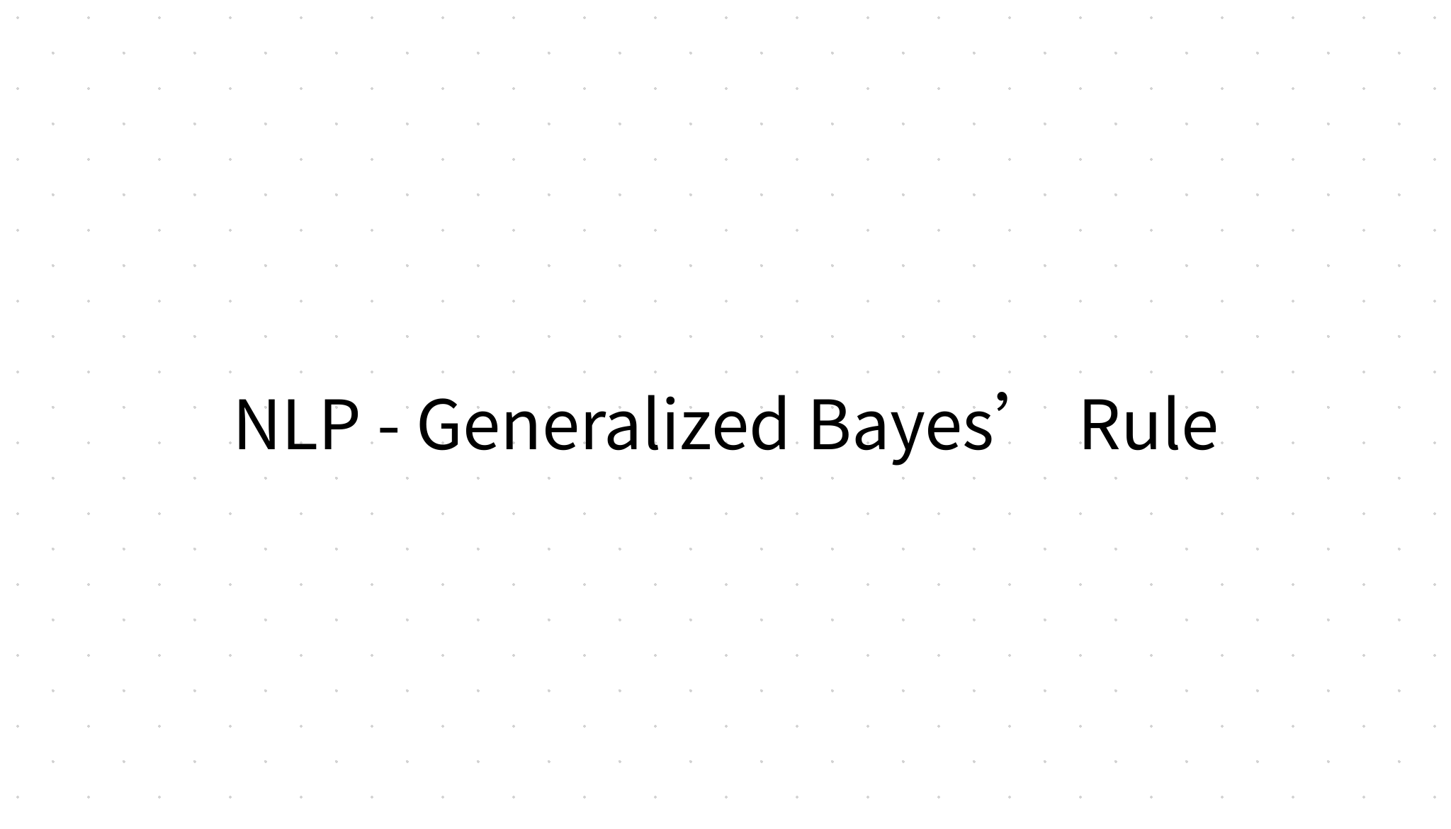 NLP - Generalized Bayes’ Rule